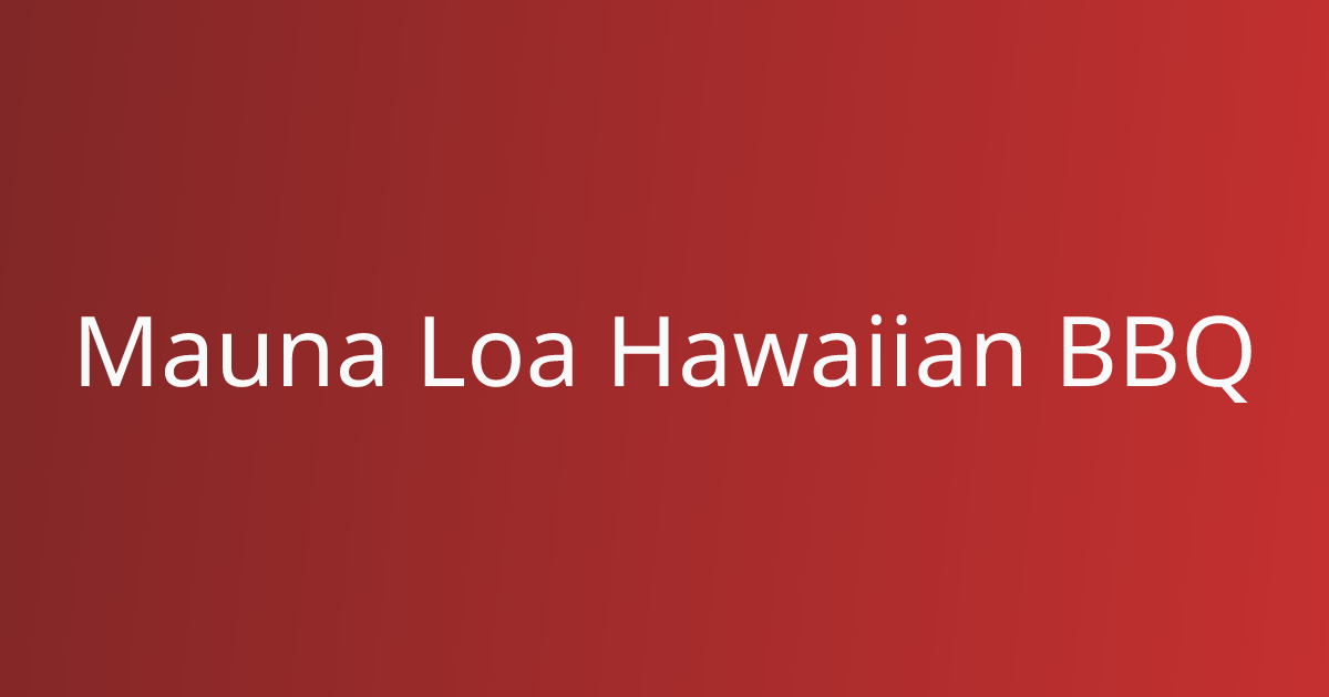 Order Authentic Hawaiian Online | Mauna Loa Hawaiian BBQ - Pickup or ...